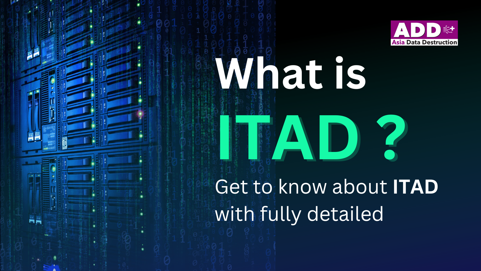 What Is ITAD? Get To Know ITAD With Fully Detailed | Asia Data Destruction